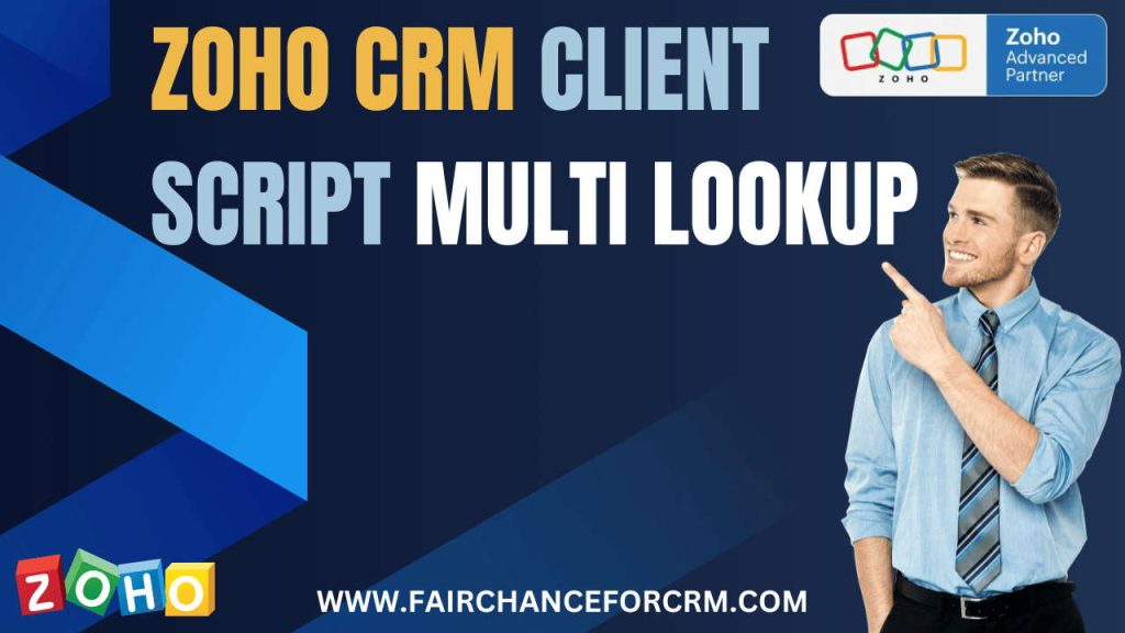 Zoho CRM Client Script Multi Lookup - FAIRCHANCE FOR CRM